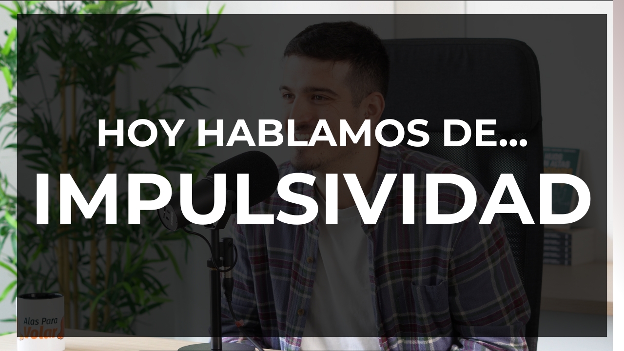 Cómo gestionar la Impulsividad – Fundación Jasón